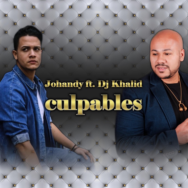 Culpables - Dj Khalid & Johandy: Song Lyrics, Music Videos & Concerts