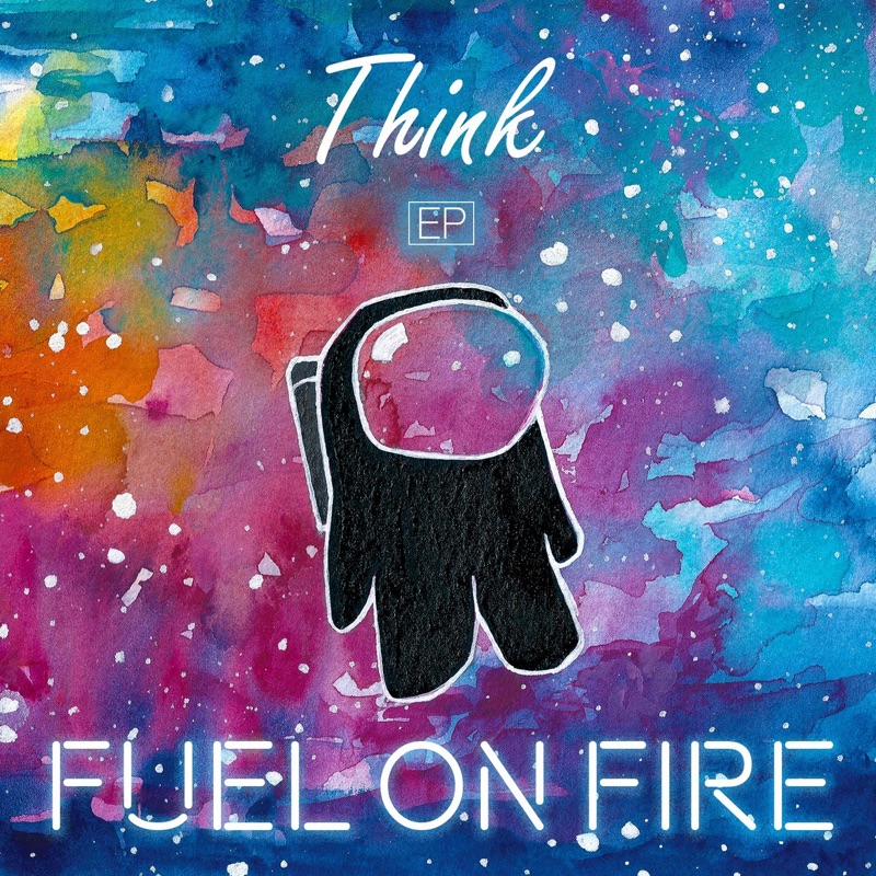 Think - Fuel on Fire: Song Lyrics, Music Videos & Concerts
