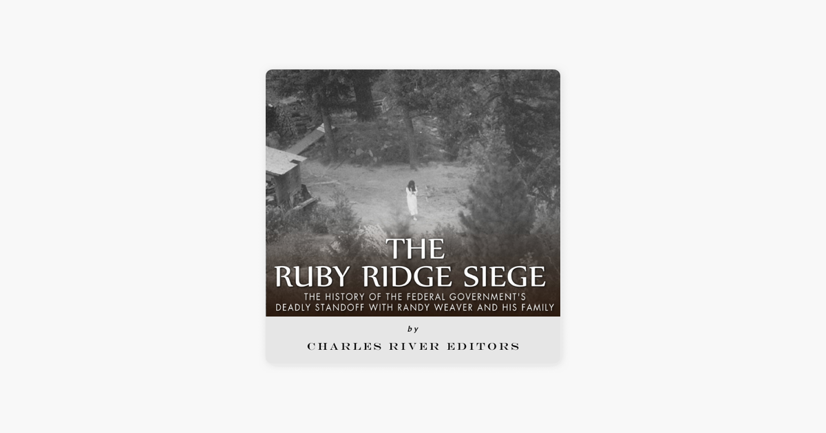 ‎The Ruby Ridge Siege: The History of the Federal Government's Deadly ...