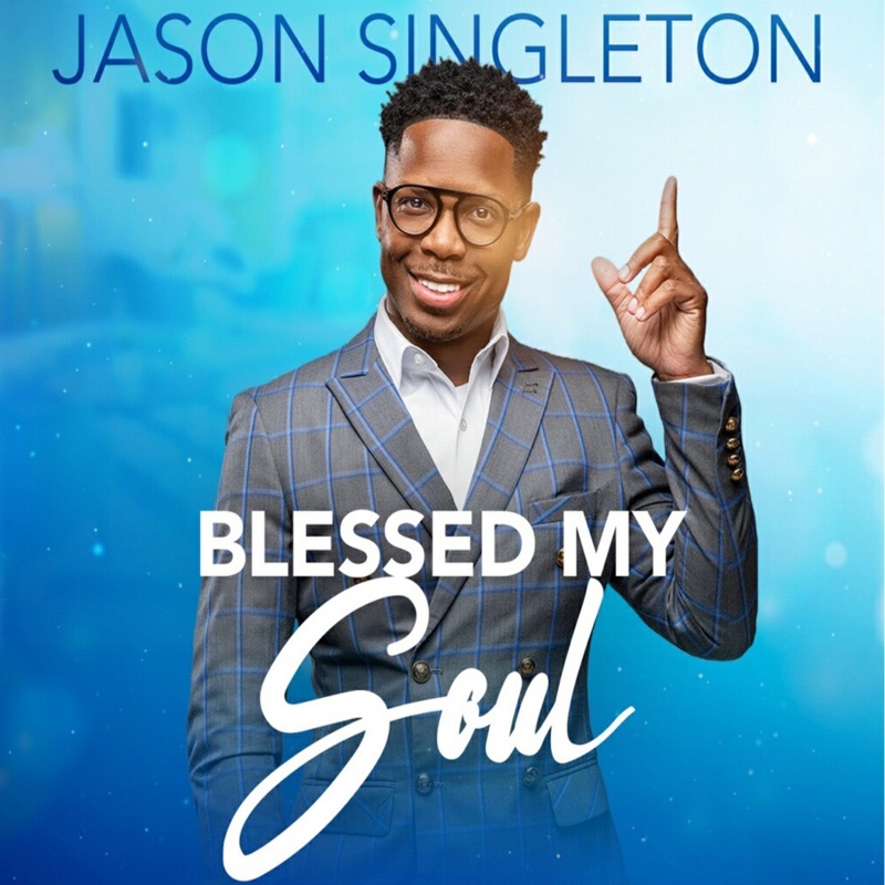Blessed My Soul (Radio Edit) - Jason Singleton & Friends: Song Lyrics ...