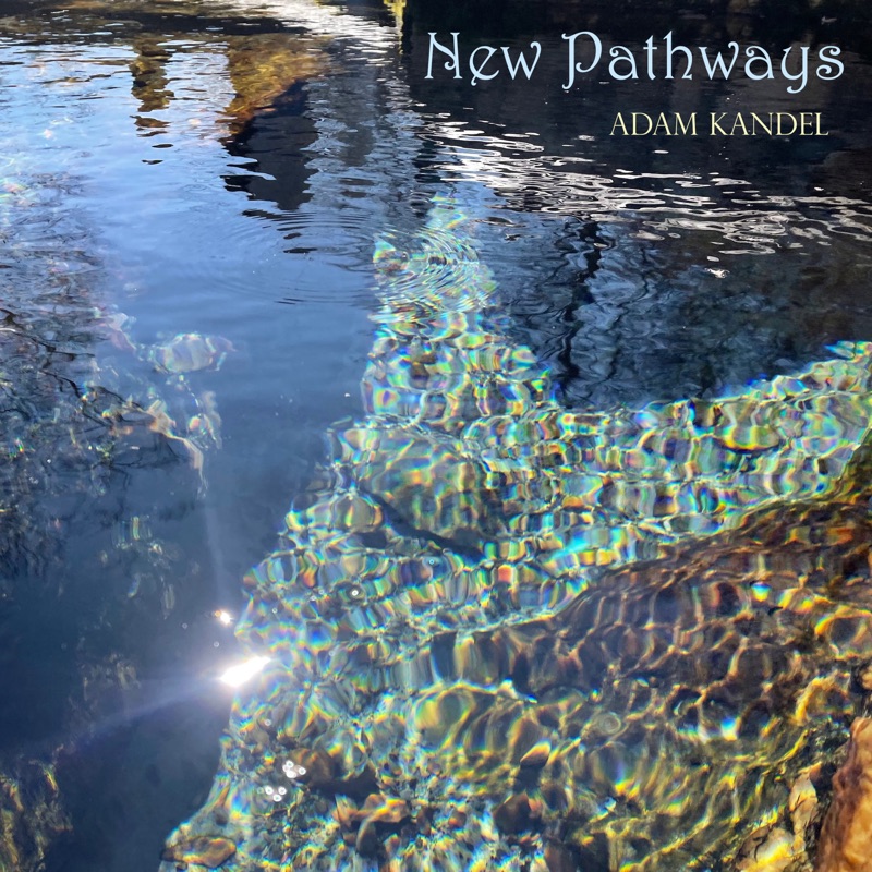 New Pathways - Adam Kandel: Song Lyrics, Music Videos & Concerts