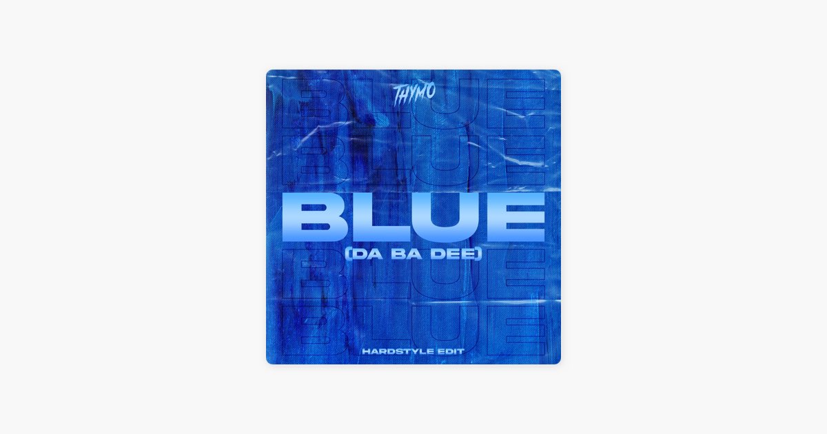 ‎Песня «Blue (Da Ba Dee) [Hardstyle Edit]» — Thymo — Apple Music
