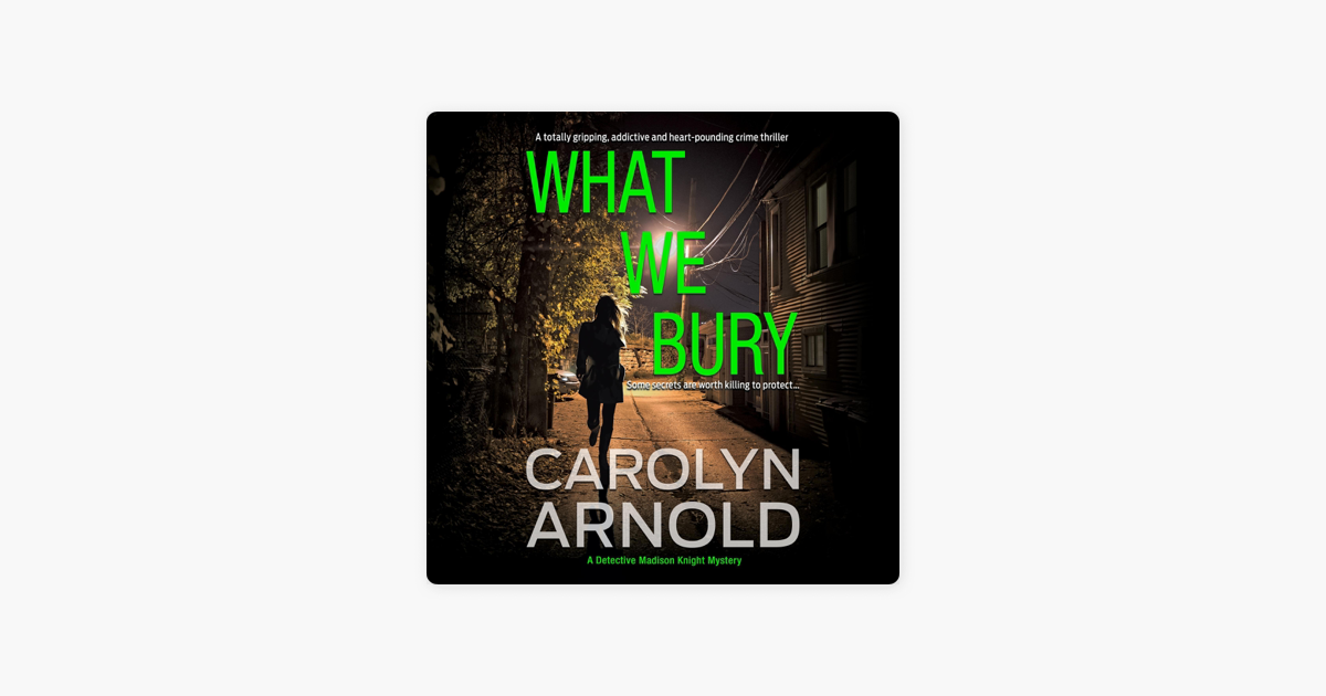 ‎What We Bury: Detective Madison Knight Series, Book 10 (Unabridged) on ...