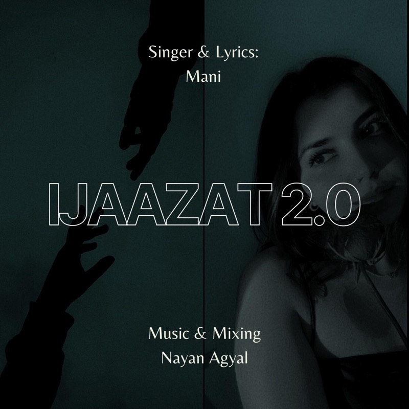 Ijaazat 2.0 - Mani Grewal: Song Lyrics, Music Videos & Concerts