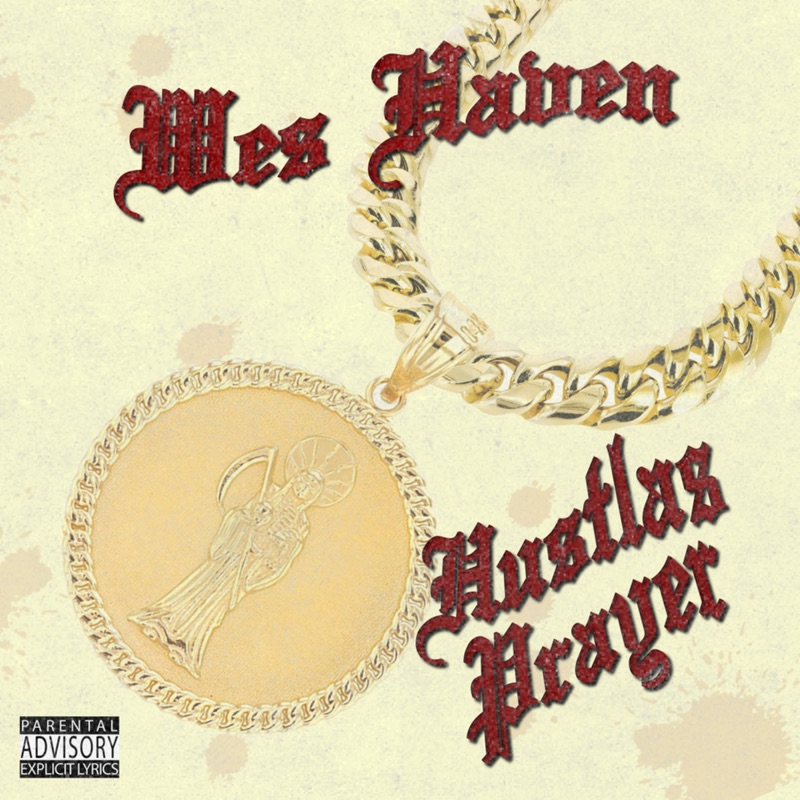 Hustlas Prayer - Wes Haven: Song Lyrics, Music Videos & Concerts
