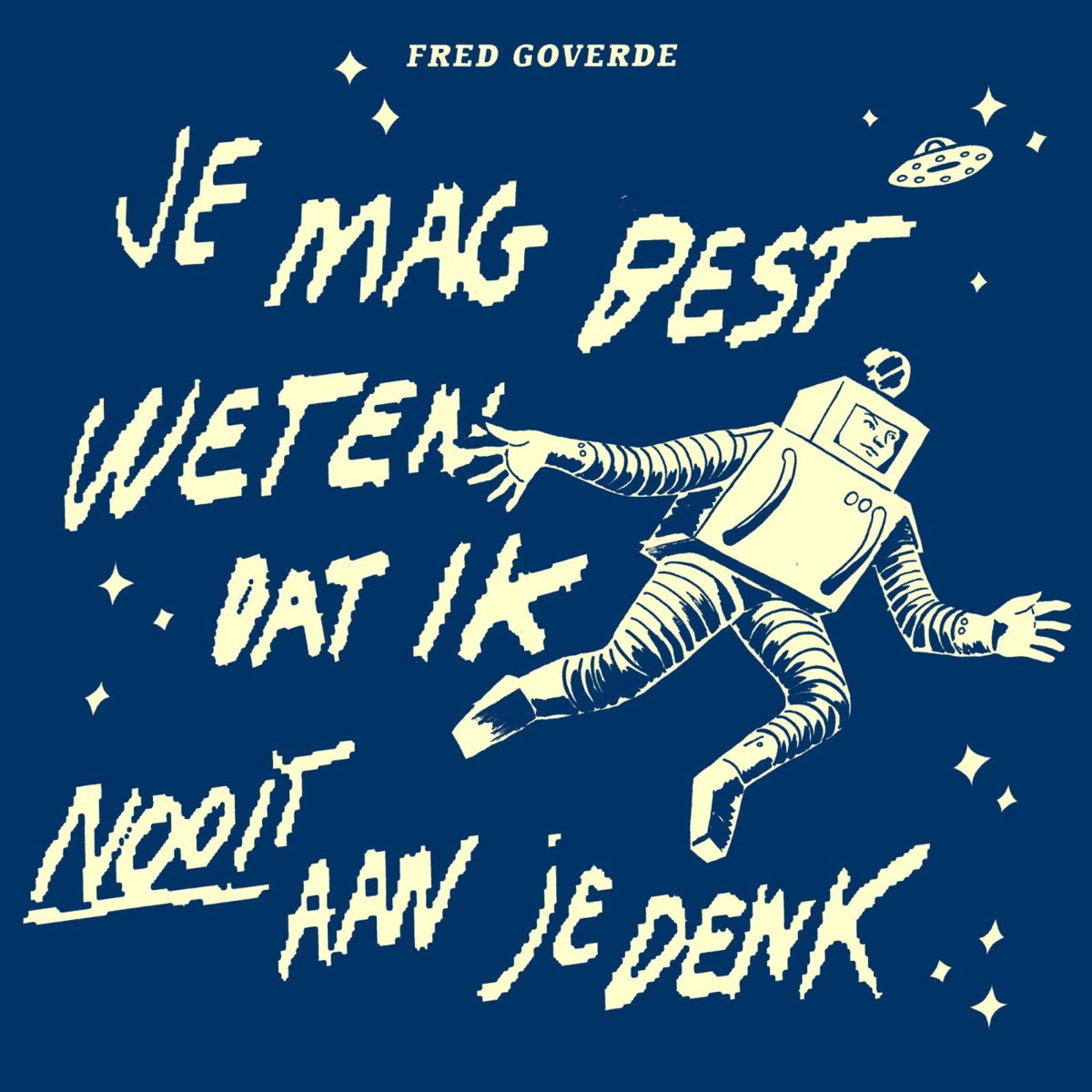 ‎Je Mag Best Weten Dat Ik Nooit Aan Je Denk - Single - Fred Goverdeの ...