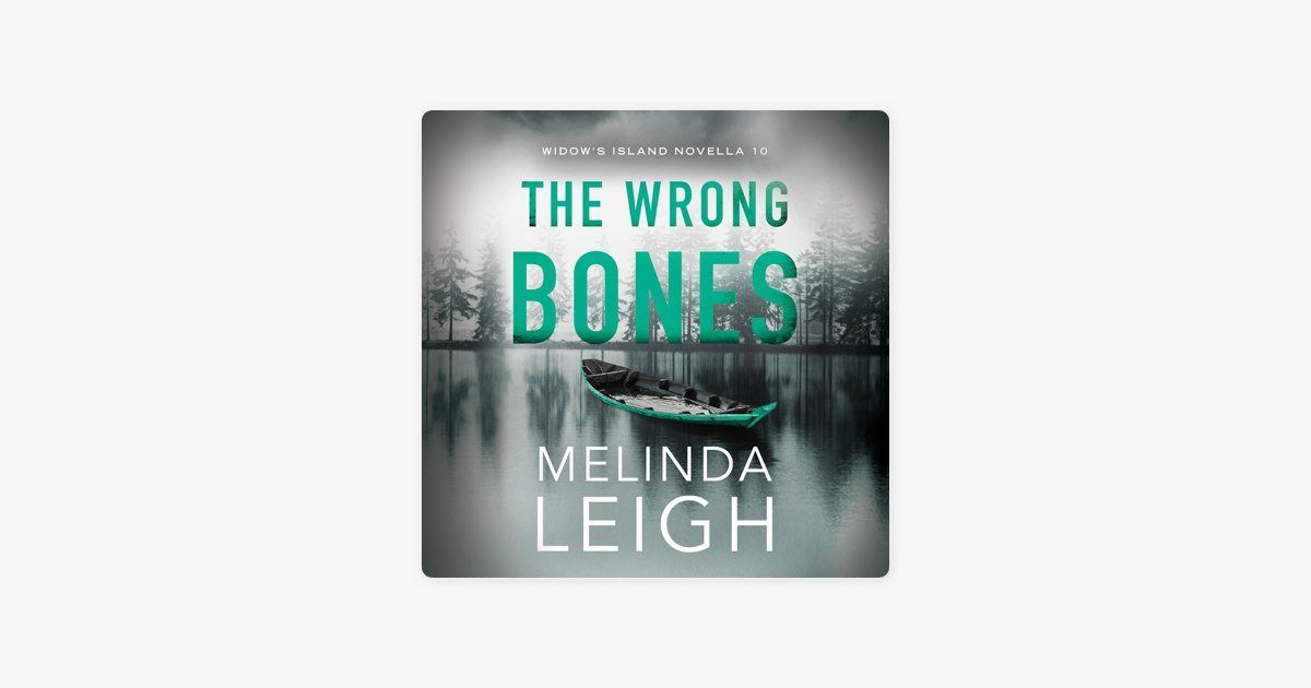 ‎The Wrong Bones: Widow's Island Novella, Book 10 (Unabridged) by Melinda Leigh on Apple Books
