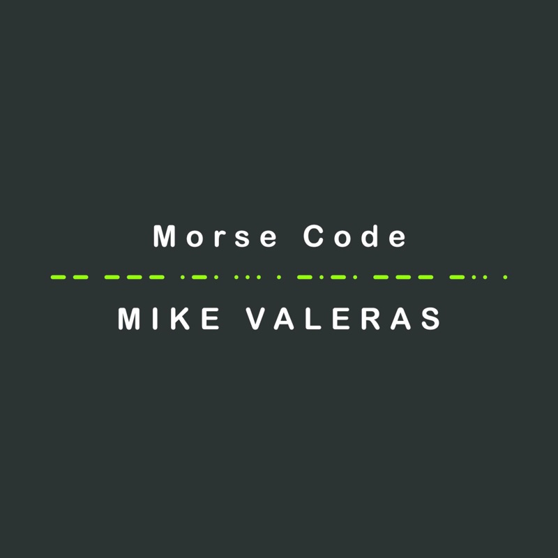 Morse Code - Mike Valeras: Song Lyrics, Music Videos & Concerts
