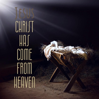 Jesus Christ Has Come From Heaven - album by Heavenly Hope Music