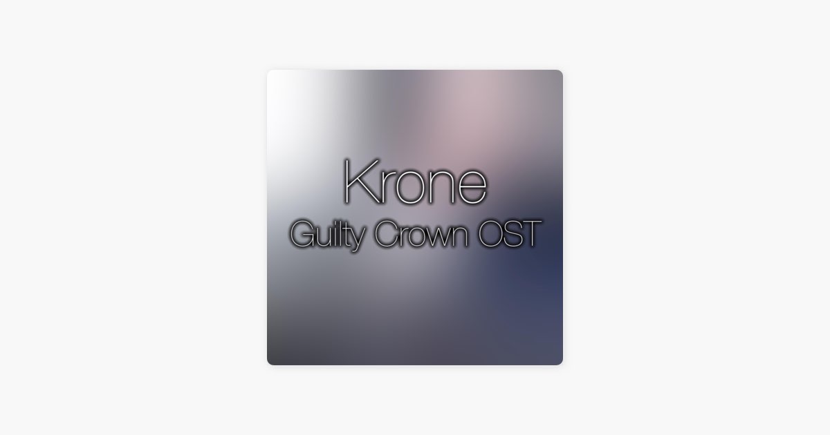 ‎Krone (Guilty Crown Original Soundtrack) - Lagu oleh Theishter - Apple ...