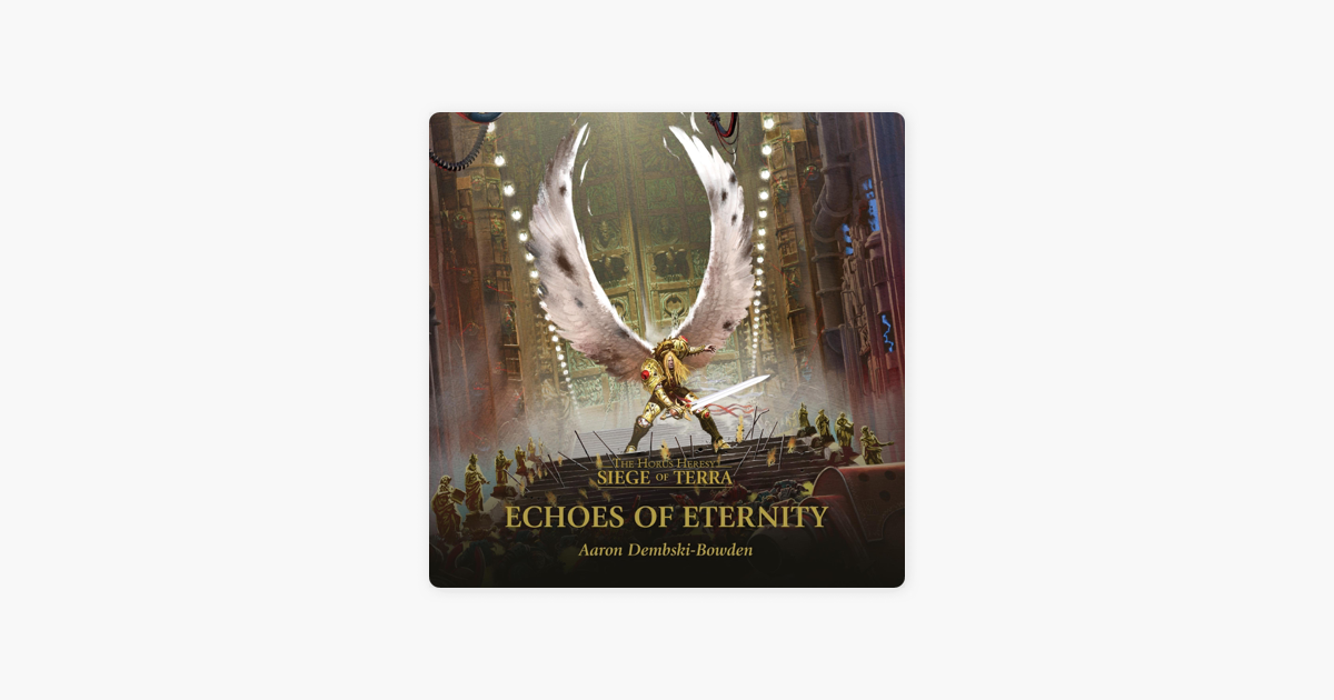 ‎Echoes of Eternity: The Horus Heresy: Siege of Terra, Book 7 ...
