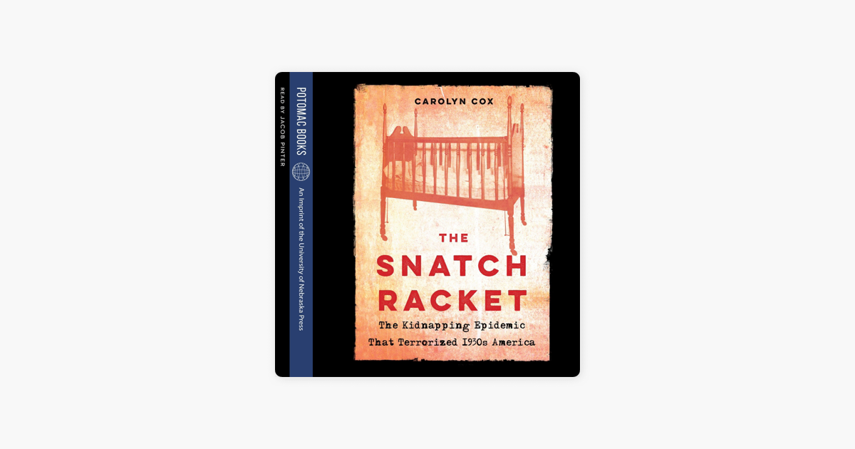 ‎The Snatch Racket: The Kidnapping Epidemic That Terrorized 1930s ...