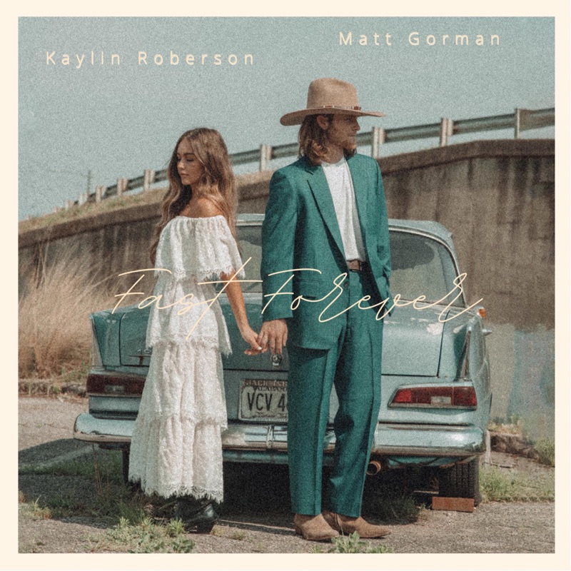 Fast Forever (feat. Kaylin Roberson) - Matt Gorman: Song Lyrics, Music Videos & Concerts