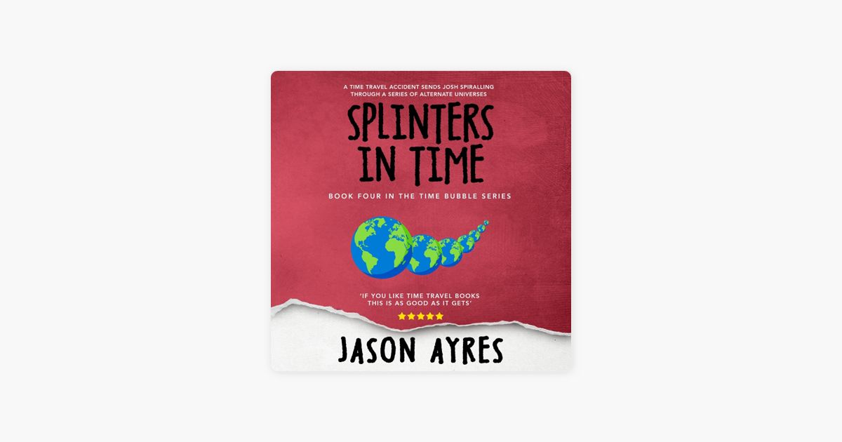 ‎Splinters in Time: The Time Bubble, Book 4 (Unabridged) by Jason Ayres ...