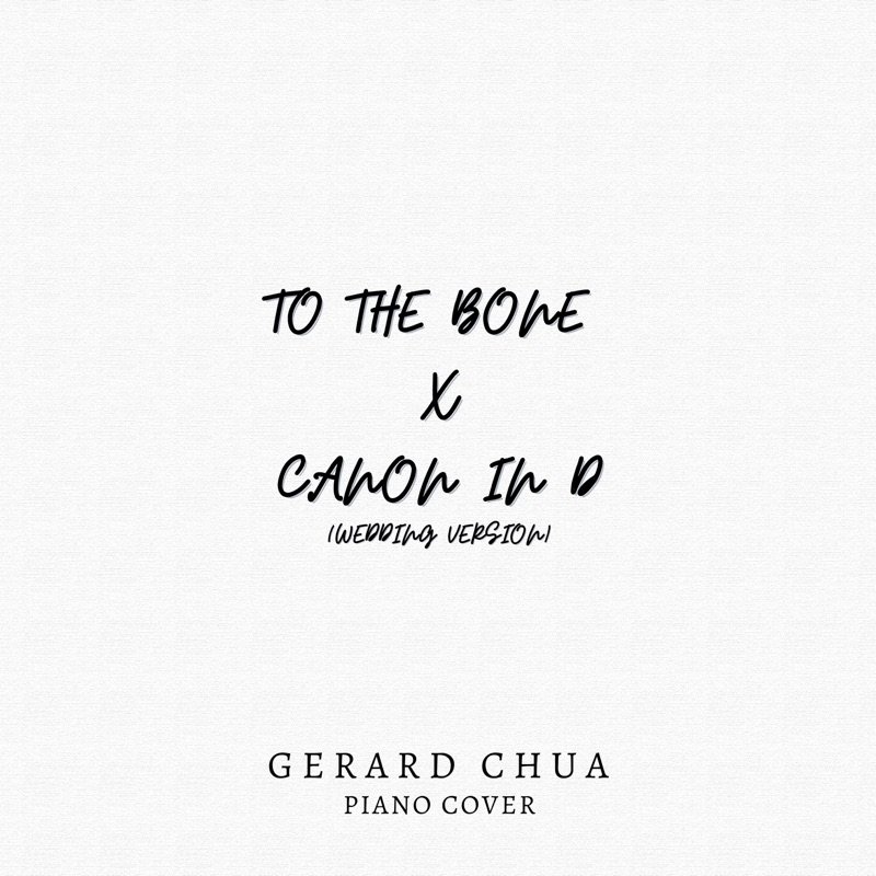 To the Bone x Canon in D (Piano Wedding Arrangement) - Gerard Chua ...