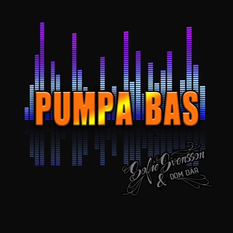Pumpa bas - Sofie Svensson & Dom Där: Song Lyrics, Music Videos & Concerts