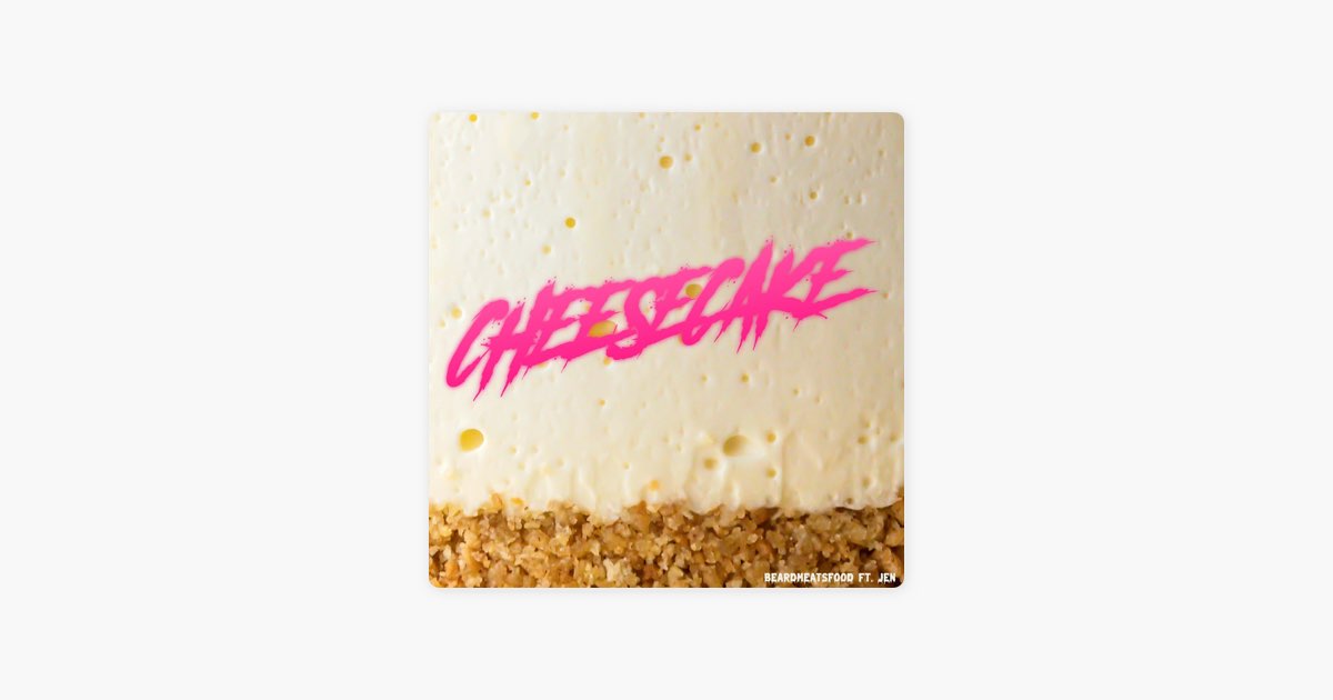 ‎I Got Cheesecake - Song by Beard Meats Food - Apple Music