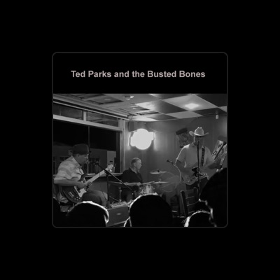 Ted Parks and the Busted Bones - Songs, Concert tickets & Videos