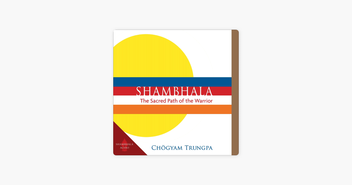 ‎Chögyam Trungpaの「Shambhala: The Sacred Path of the Warrior (Unabridged ...