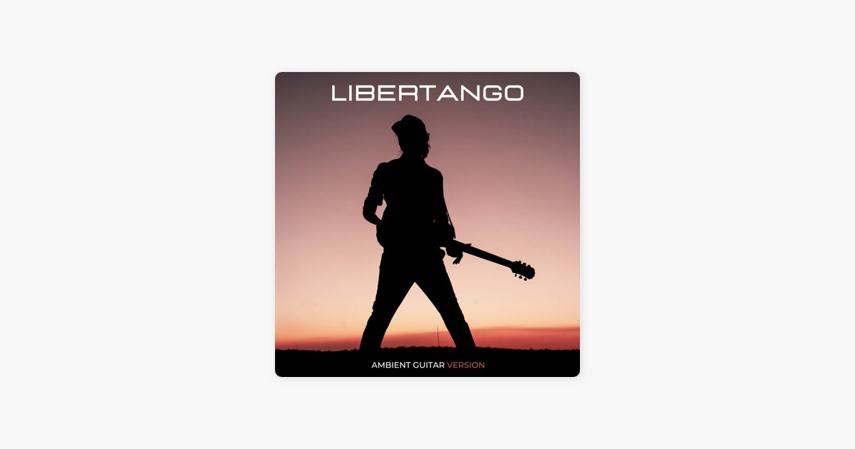 ‎Libertango (Ambient Guitar Version) – Song by Tato Schab – Apple Music