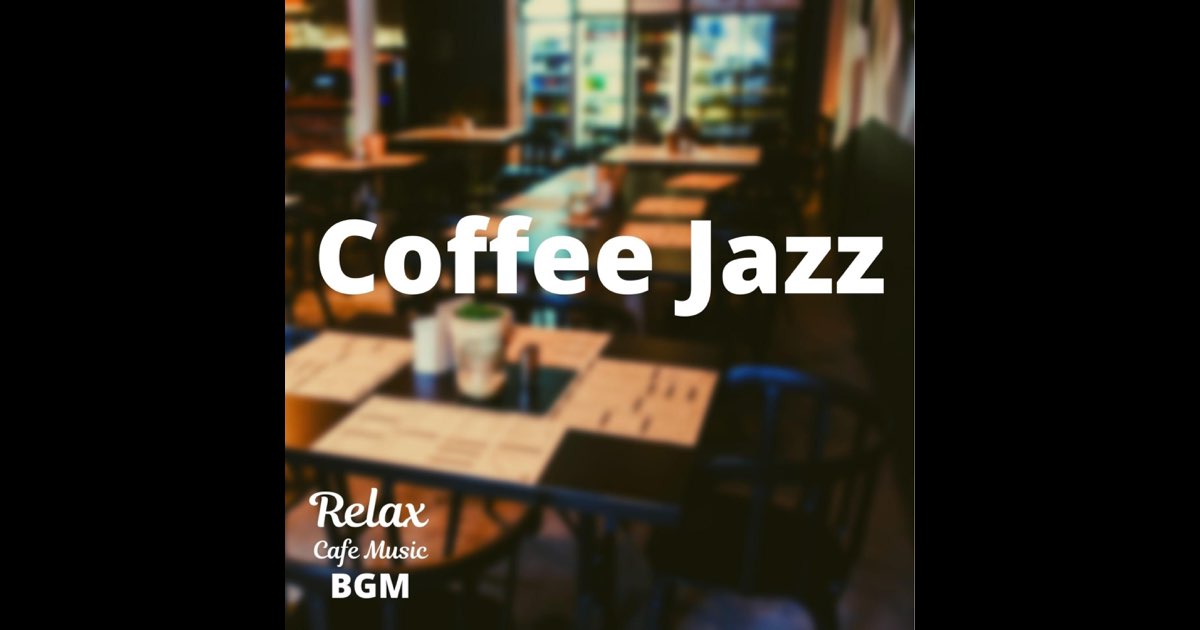 ‎Coffee Jazz - Album by Relax Cafe Music BGM - Apple Music