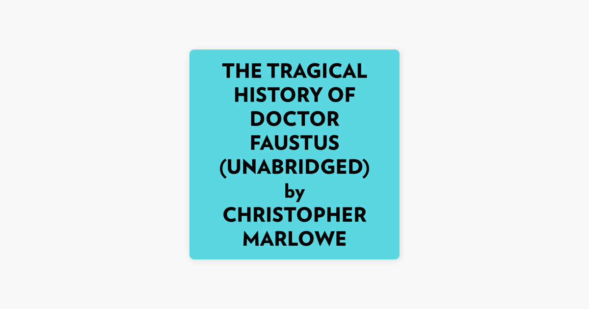 ‎The Tragical History Of Doctor Faustus (Unabridged) by Christopher ...