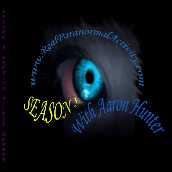 REAL PARANORMAL ACTIVITY - THE PODCAST | Aaron Hunter - Real Ghost ...