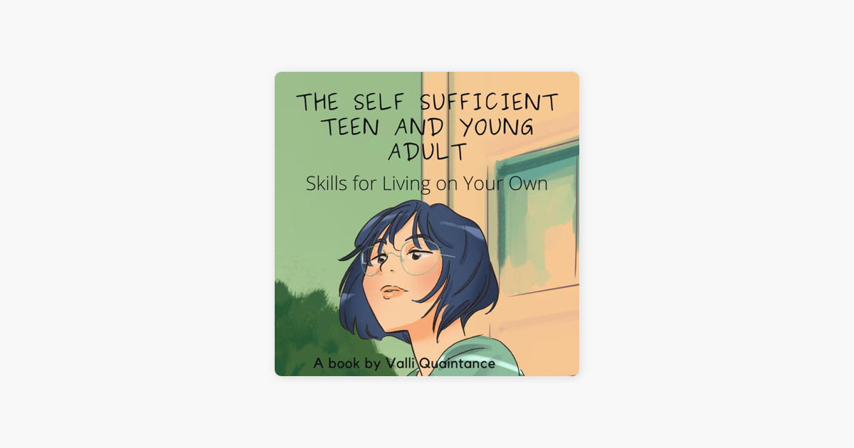‎The Self Sufficient Teen and Young Adult: Skills for Living on Your ...