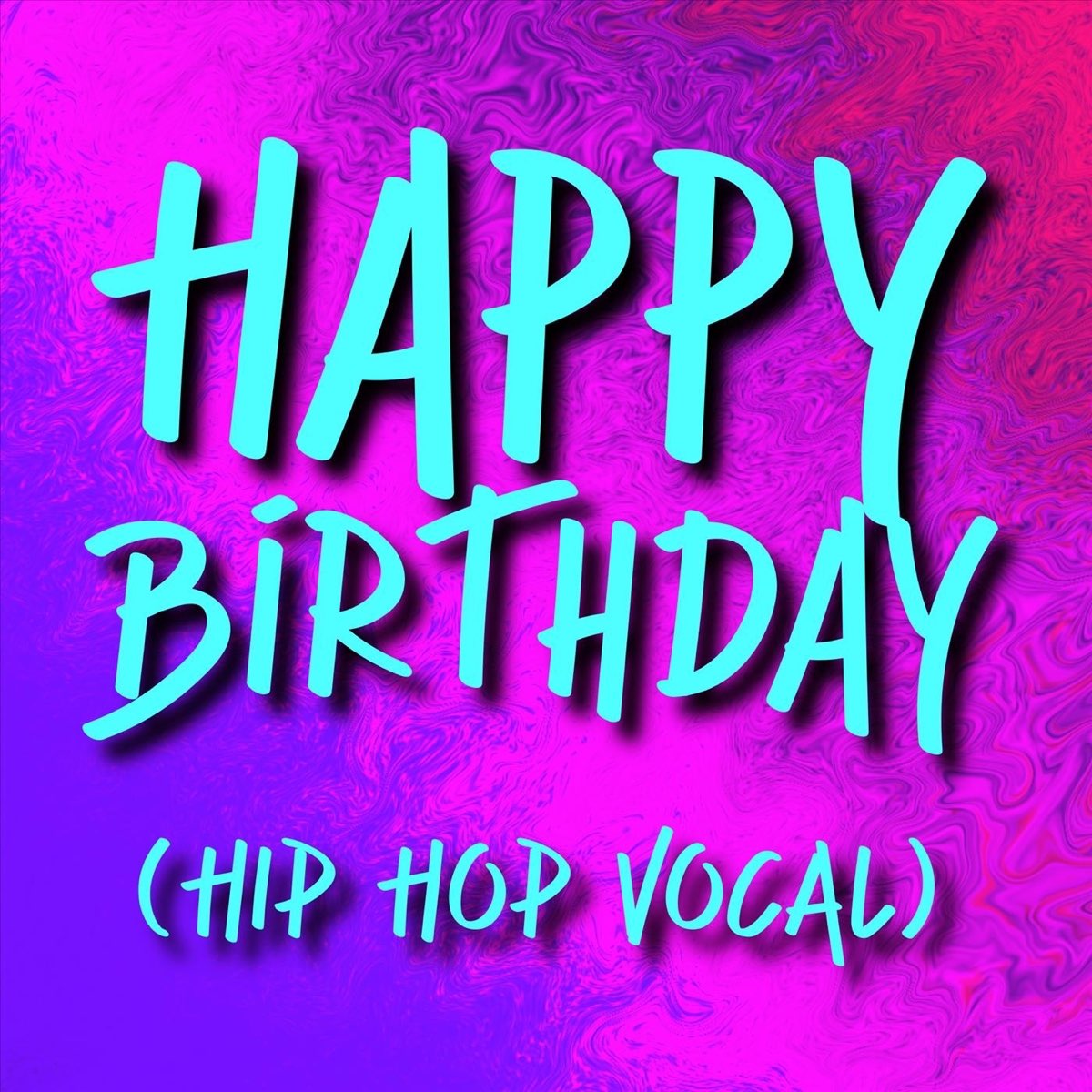 ‎Happy Birthday (Hip Hop Vocal) - Single - Album by Happy Birthday ...