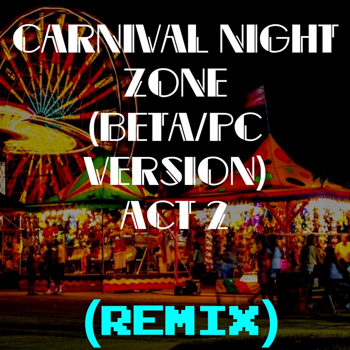 ‎Carnival Night Zone Act 2 (Sonic 3 Prototype) [Beta/PC Version Remix] - Single - Album by TG ...