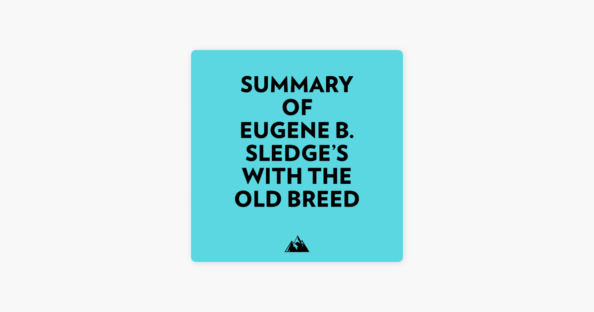 ‎Summary of Eugene B. Sledge's With the Old Breed by Everest Media on ...