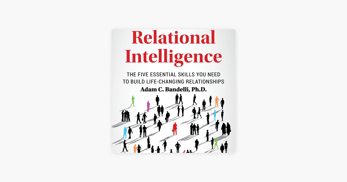 Relational Intelligence: The Five Essential Skills You Need to Build ... Relational Intelligence: The Five Essential Skills You Need to Build ...