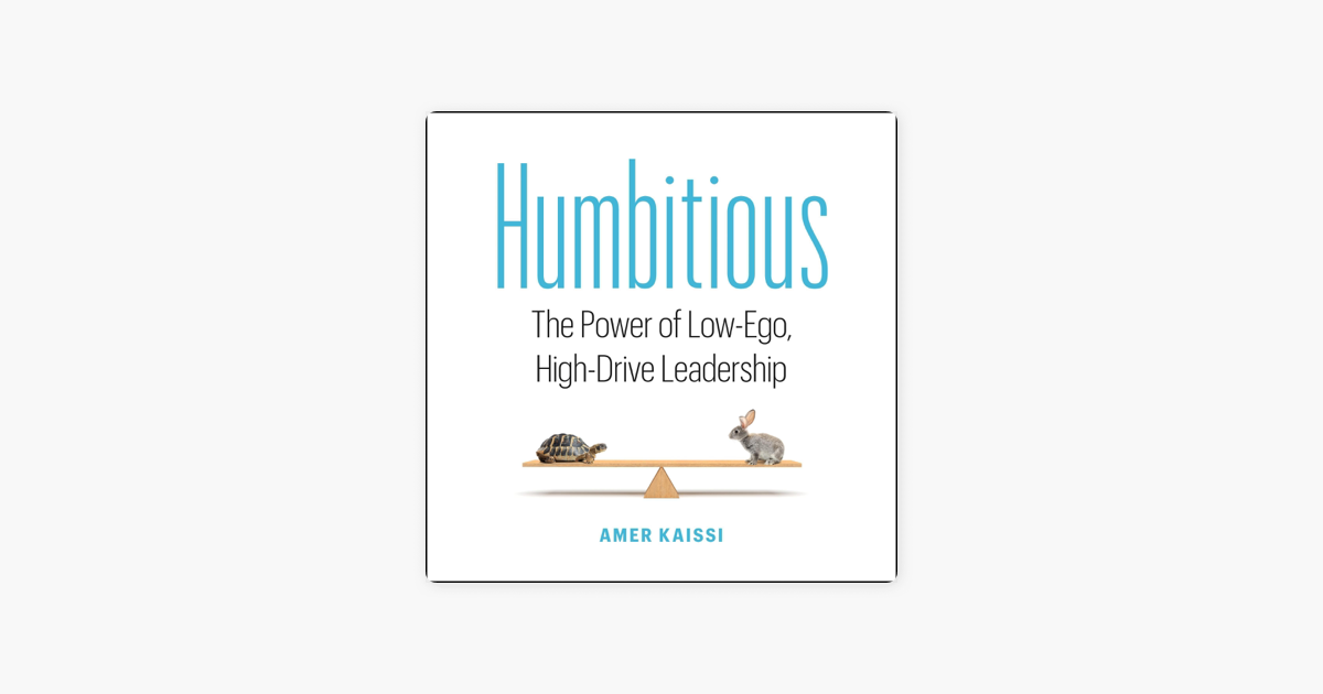 ‎Humbitious: The Power of Low-Ego, High-Drive Leadership (Unabridged ...
