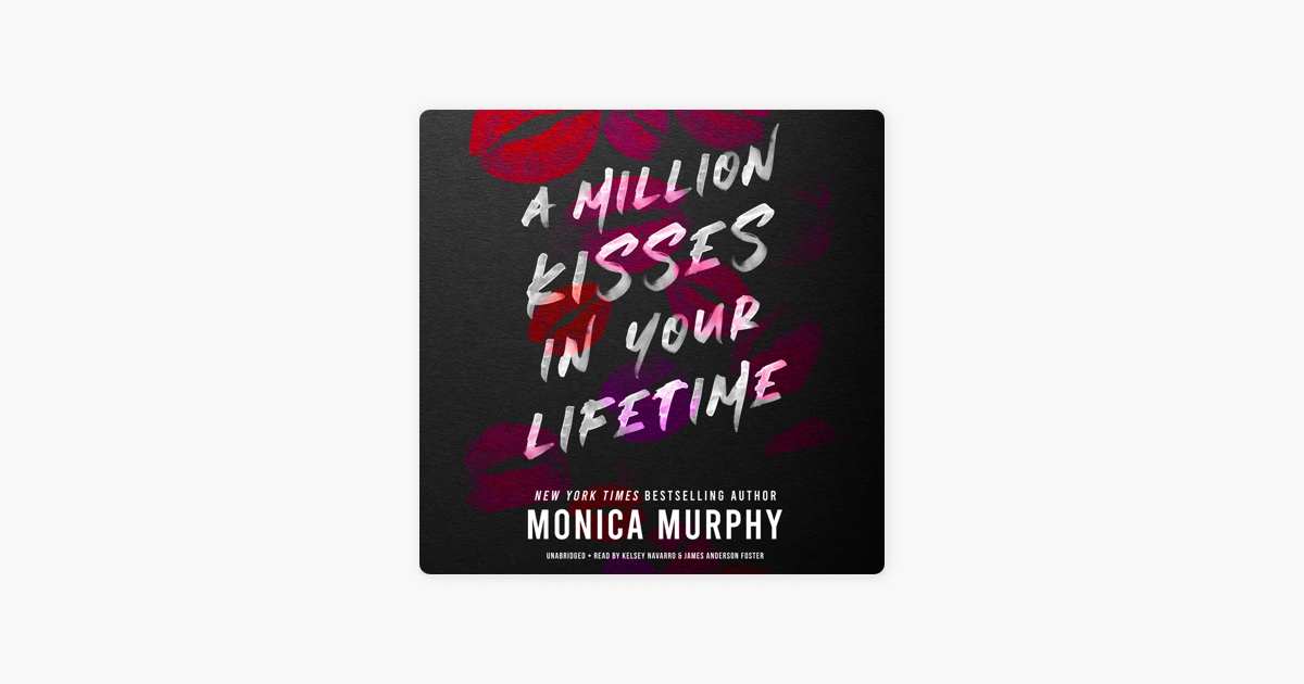 ‎A Million Kisses in Your Lifetime (The Lancaster Prep Series) by Monica Murphy on Apple Books