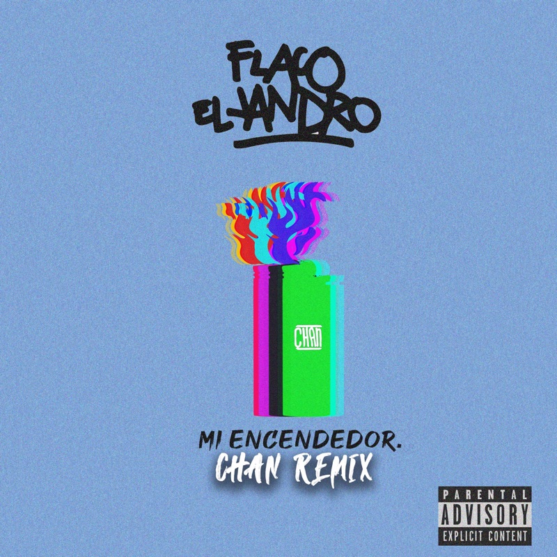 Mi Encendedor (Chan Remix) - Flaco El Jandro: Song Lyrics, Music Videos ...