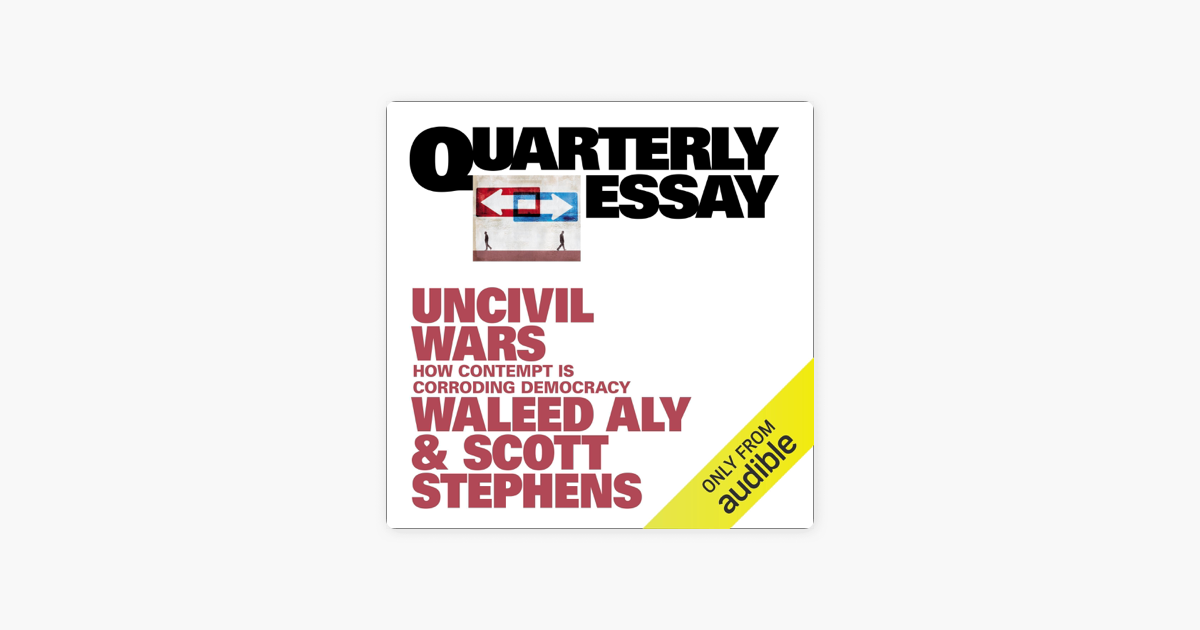 ‎Quarterly Essay 87: Uncivil Wars: How Contempt Is Corroding Democracy ...