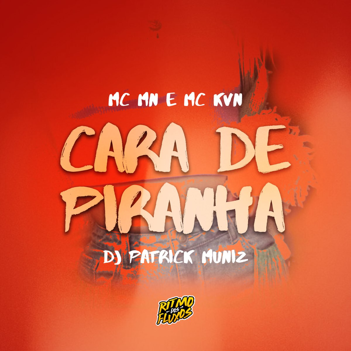 ‎Cara de Piranha - Single - Album by MC MN, Mc Kvn & DJ Patrick Muniz ...