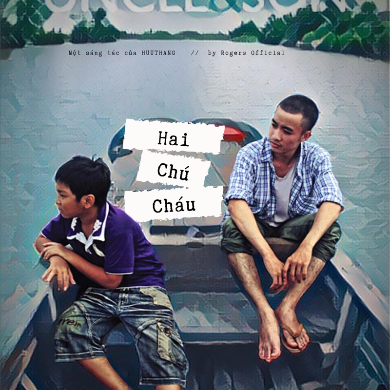Hai Chú Cháu - Rogers Official: Song Lyrics, Music Videos & Concerts