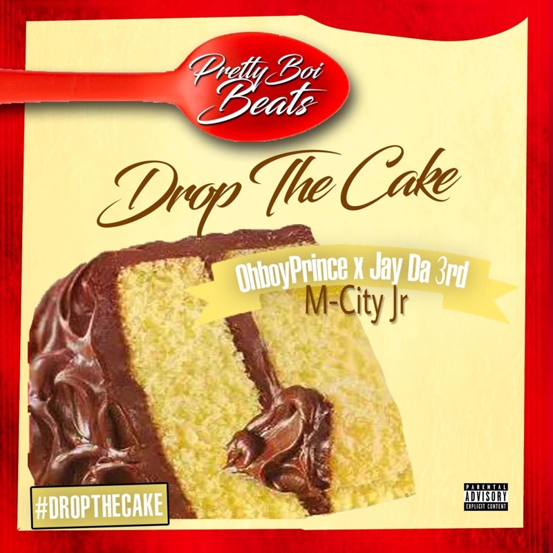 Drop the Cake (feat. Ohboyprince, M-City J.R. & Jay Da 3rd) - Pretty ...