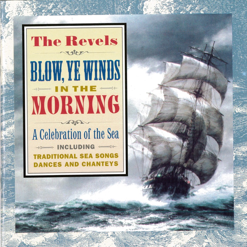 Blow, Ye Winds, in the Morning - The Revels Chorus & The Revels Band ...