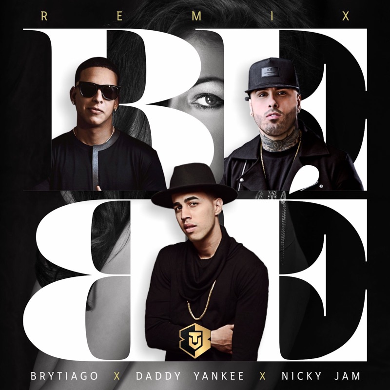 Bebé (Remix) - Brytiago, Daddy Yankee & Nicky Jam: Song Lyrics, Music ...