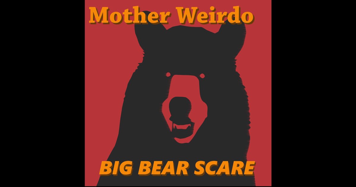 ‎Big Bear Scare - Single - Mother Weirdoのアルバム - Apple Music