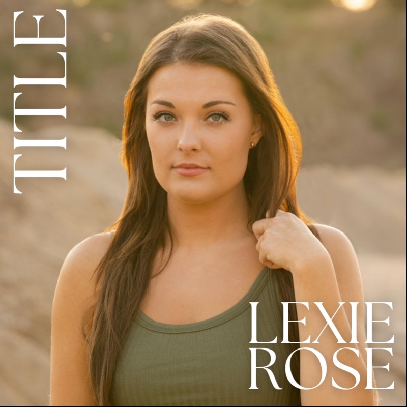 Title - Lexie Rose: Song Lyrics, Music Videos & Concerts