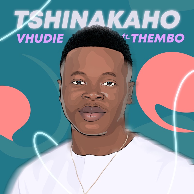Tshinakaho (feat. Thembo) - Vhudie: Song Lyrics, Music Videos & Concerts