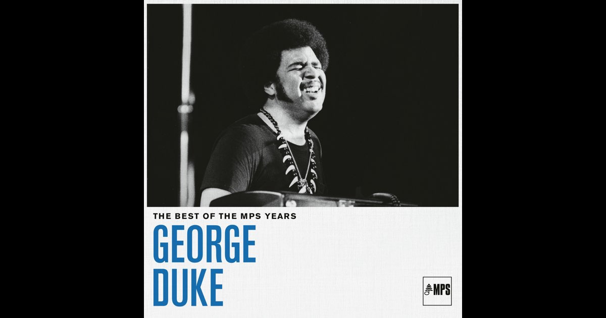 ‎The Best of the MPS Years - Album by George Duke - Apple Music