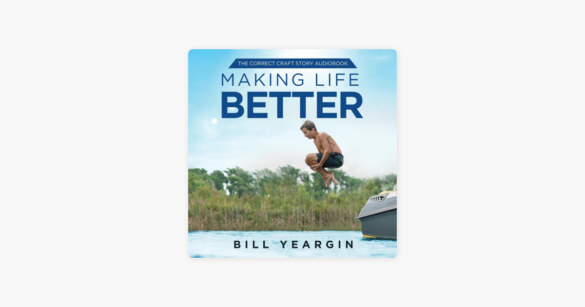 ‎Making Life Better: The Correct Craft Story (Unabridged) by Bill ...