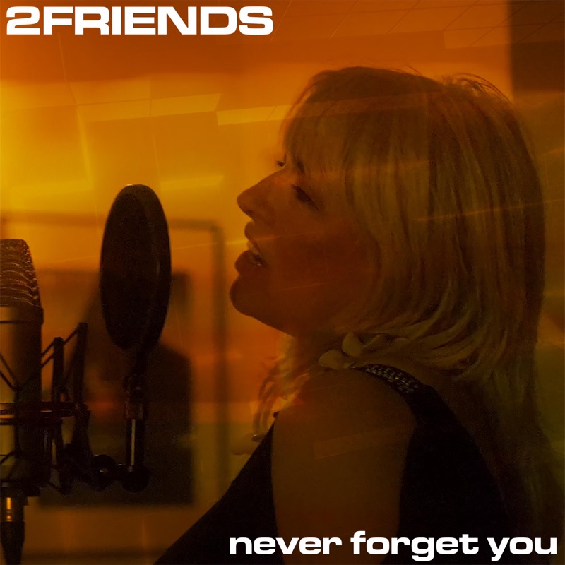 Never Forget You - 2FRIENDS: Song Lyrics, Music Videos & Concerts