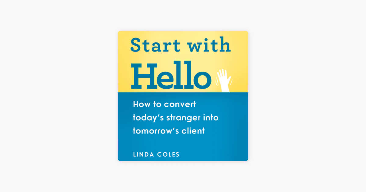 ‎Start with Hello : How to Convert Today's Stranger into Tomorrow's Client on Apple Books