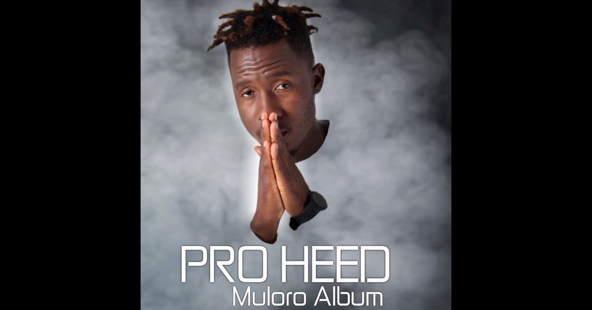 ‎Muloro Album - Album by Pro Heed - Apple Music