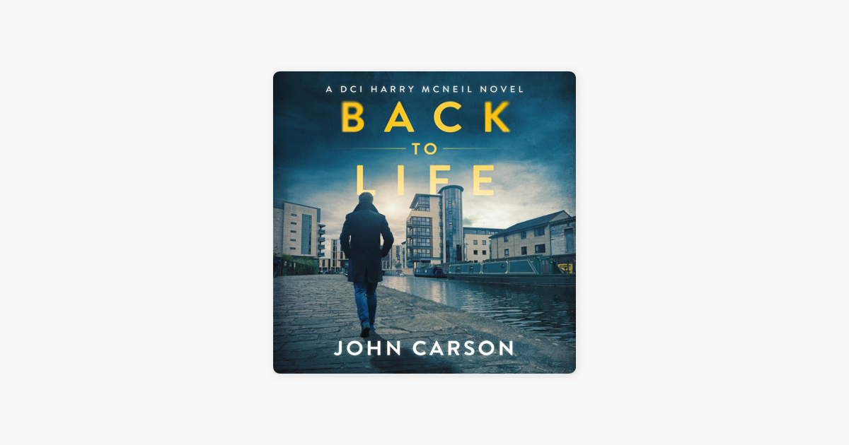 ‎Back to Life: A DCI Harry McNeil Crime Thriller, Book 3 (Unabridged ...